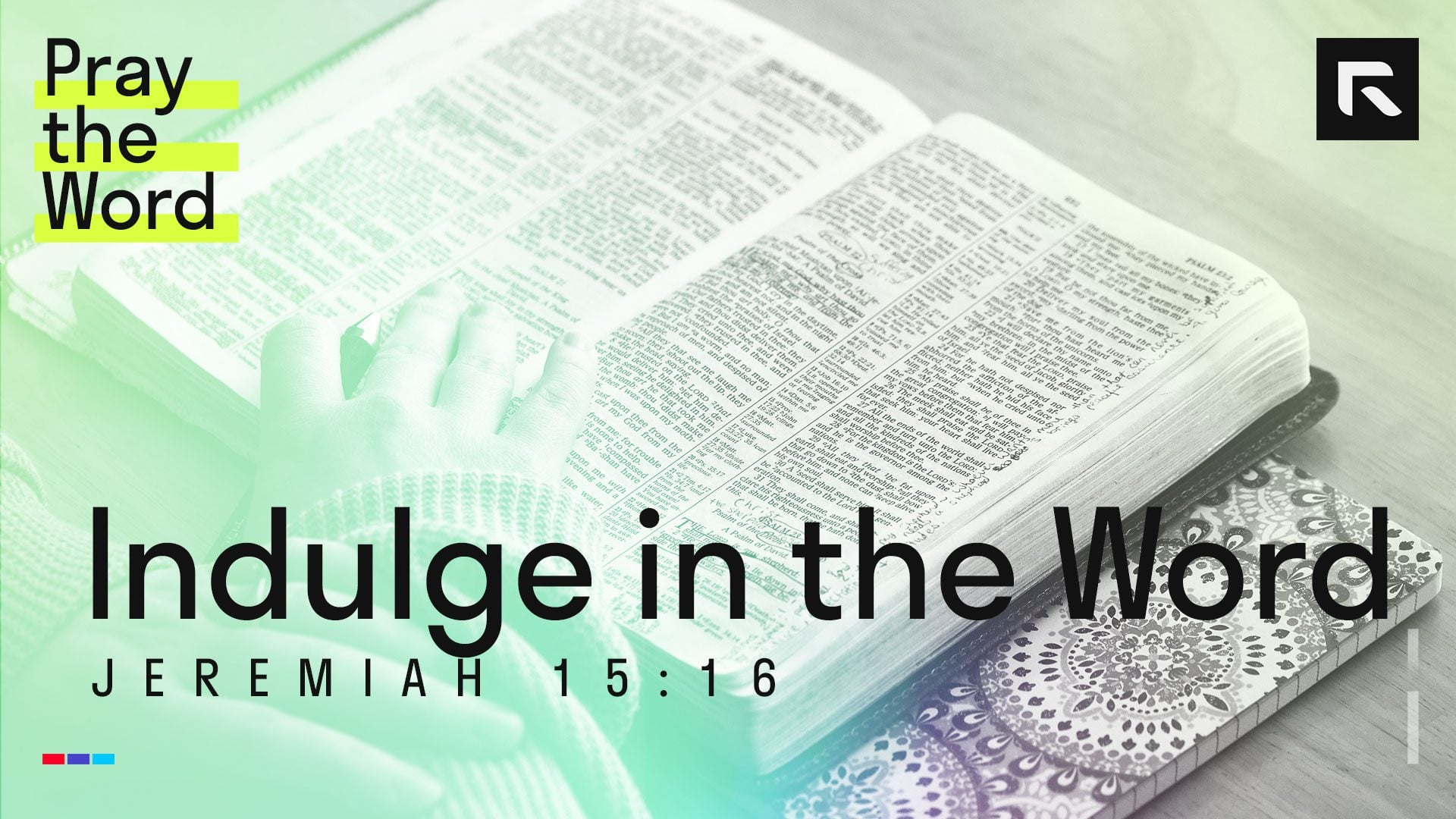 Indulge in the Word (Jeremiah 15:16) - Radical